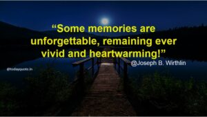 201 Unforgettable Memories Quotes to Embrace The Beautiful Moments in Life