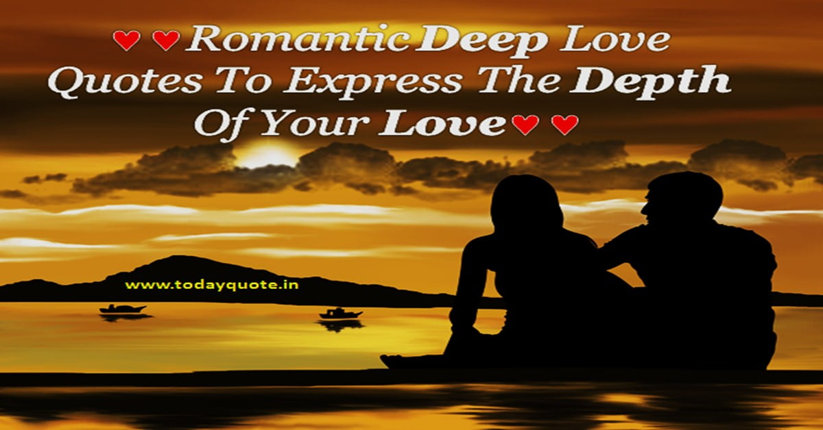 202 Deep Love Quotes To Express The Depth Of Your Love - Todayquote