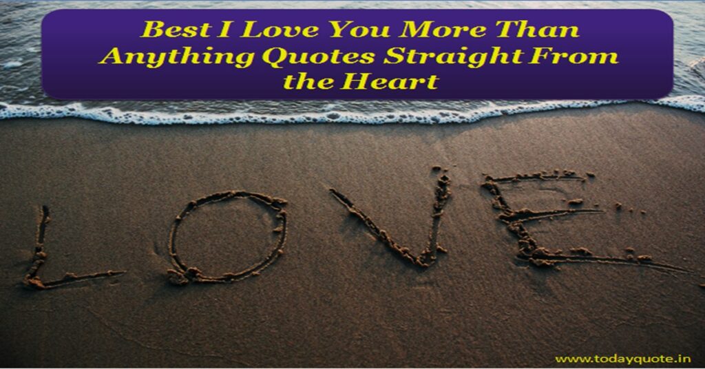 205 I Love You More Than Anything Quotes for Him and Her