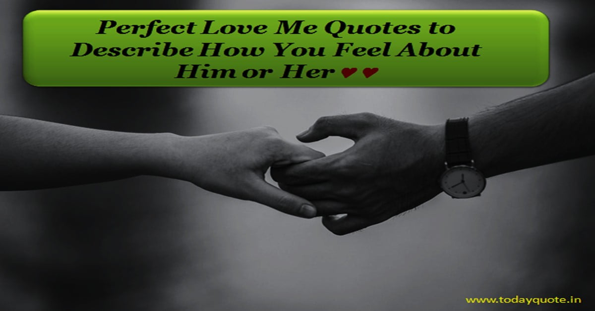 216 Love Me Quotes to Describe How You Feel About Him or Her - Today Quote