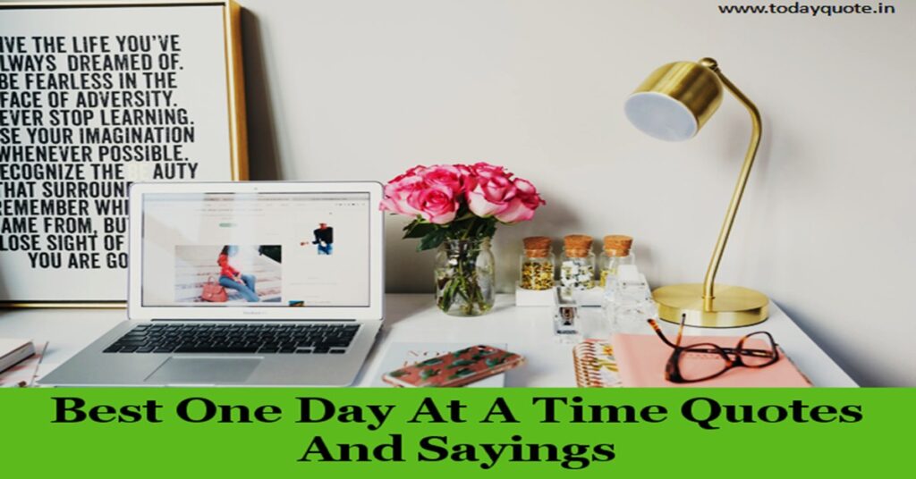 201 Best One Day At A Time Quotes to Inspire a Mindful Life