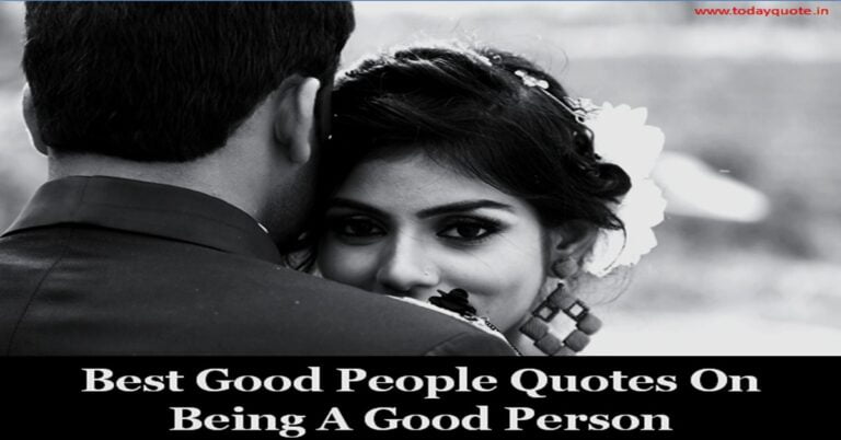 203 Famous Good People Quotes To Brighten Your Day