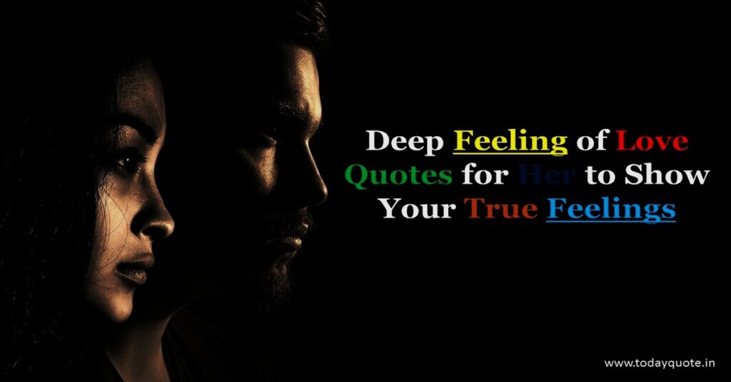 155 Feeling of Love Quotes For Him to Express Your Emotions