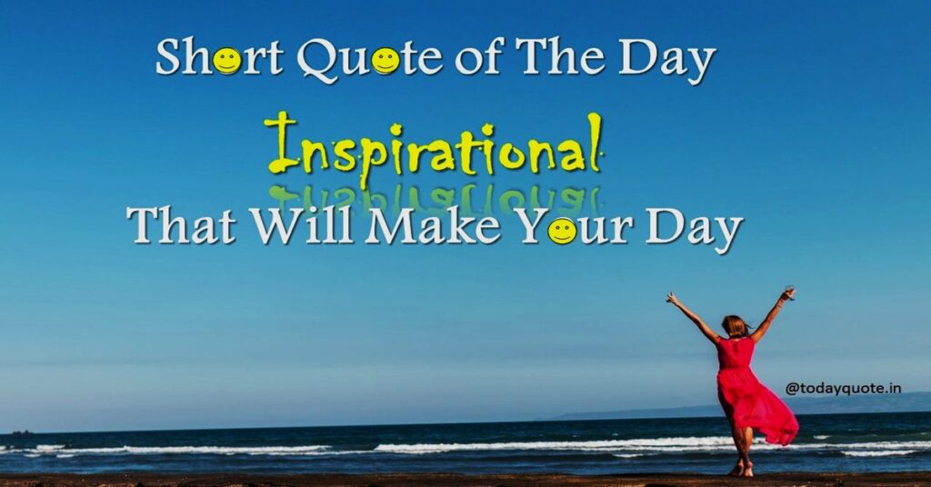 185 Best Quote of The Day Inspirational to Motivate You