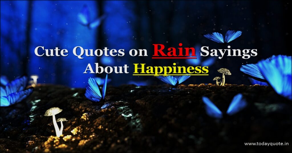 220 Cute Quotes On Rain to Drench Your Heart in Pure Joy