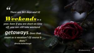 203 Inspirational Happy Weekend Quotes To Boost Your Mood