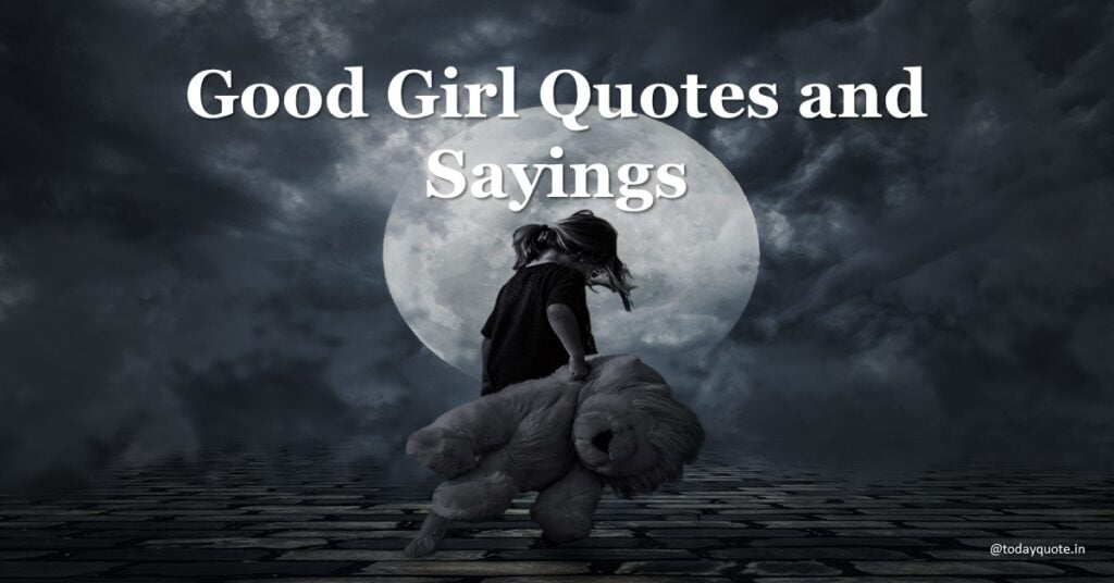 160 Best Good Girl Quotes To How Fabulous It Is to Be Woman