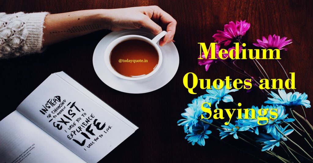 148 Best Inspirational Medium Quotes About Life Lesson