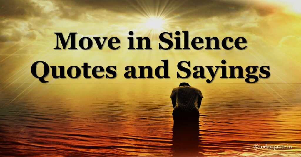 140 Best Humble Move in Silence Quotes for Ambitious Minds