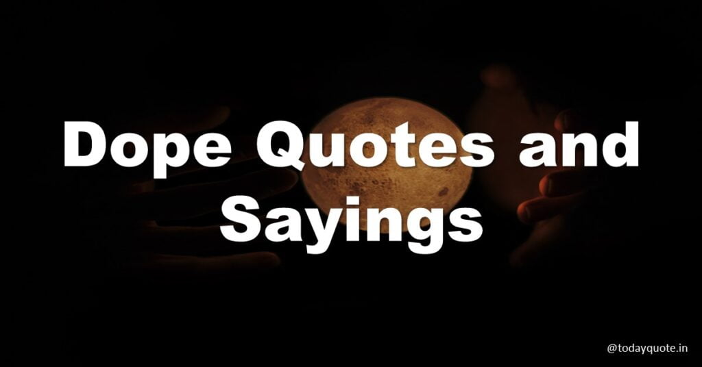 117 Inspiring Dope Quotes About Life for Boys and Girls