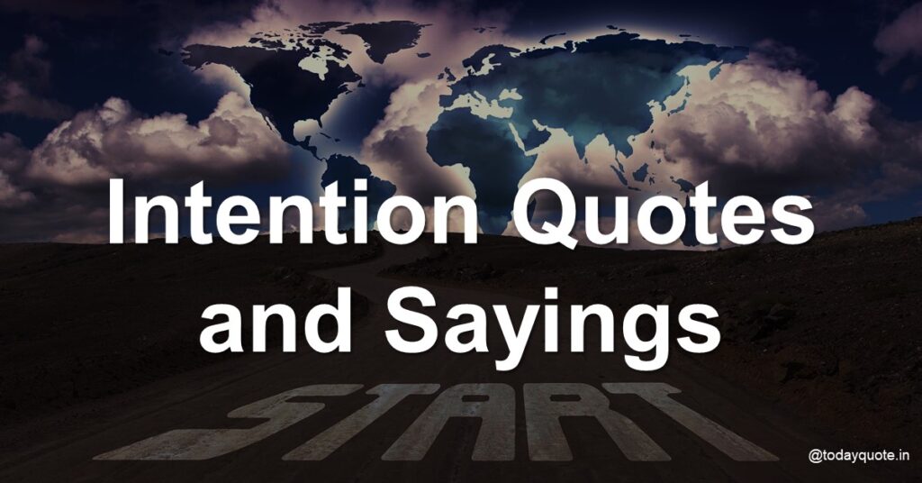175 Best Good Intention Quotes To Help You Live with Purpose