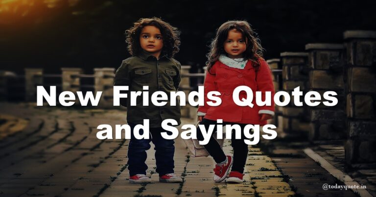 143 Making New Friends Quotes To Celebrate Your Special Bond