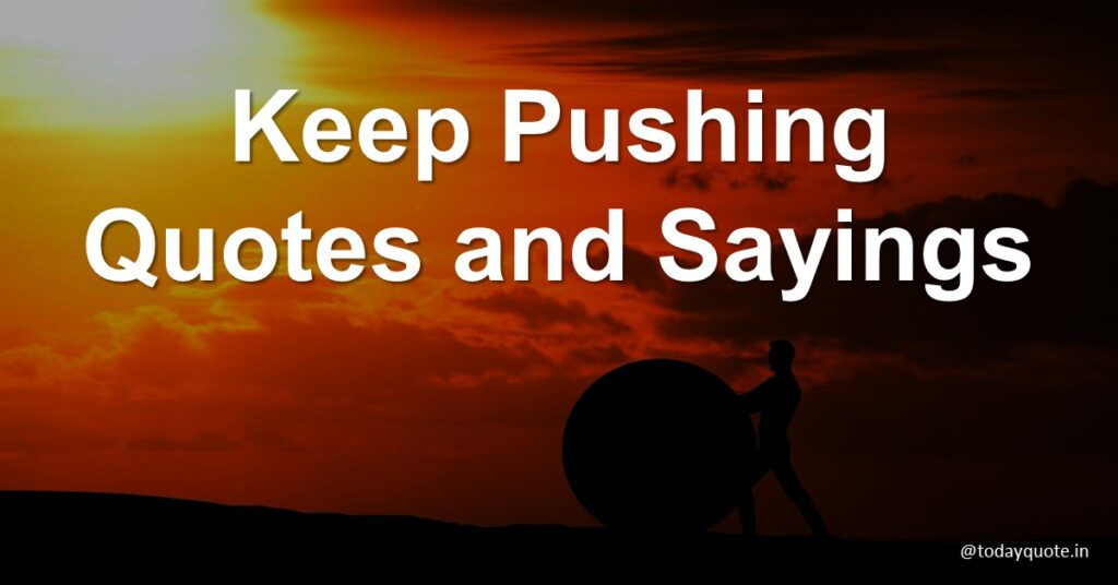 140 Stay Focused Keep Pushing Quotes for Your Goals & Work