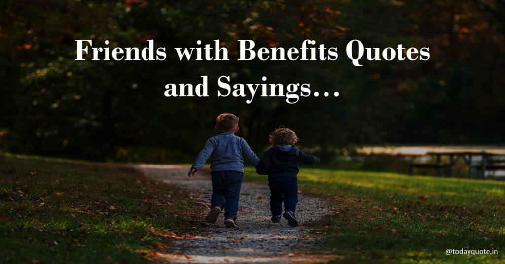 137 Deep Friends with Benefits Quotes For Him & Her