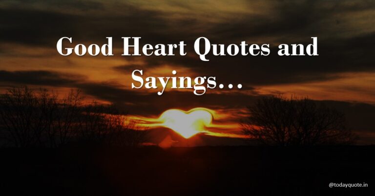125 Good Heart Quotes To Unlock Kindness and Compassion