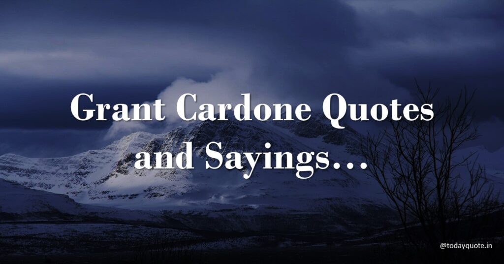 141 Best Grant Cardone Quotes Will Change How You Work