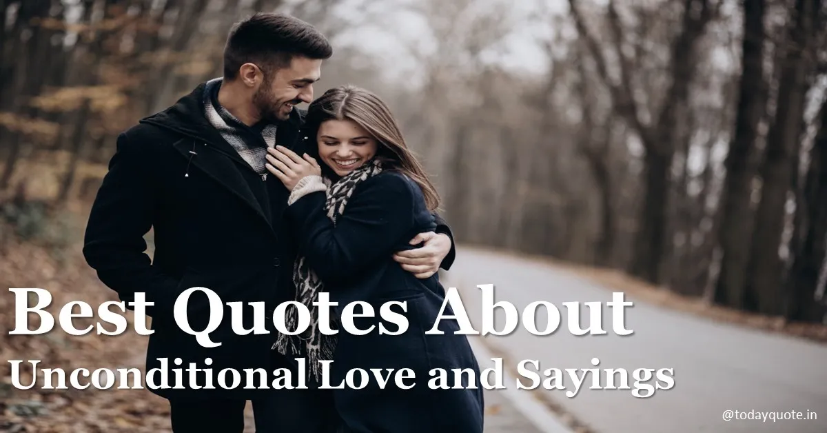 215 Quotes about Unconditional Love That Reflect on Feelings