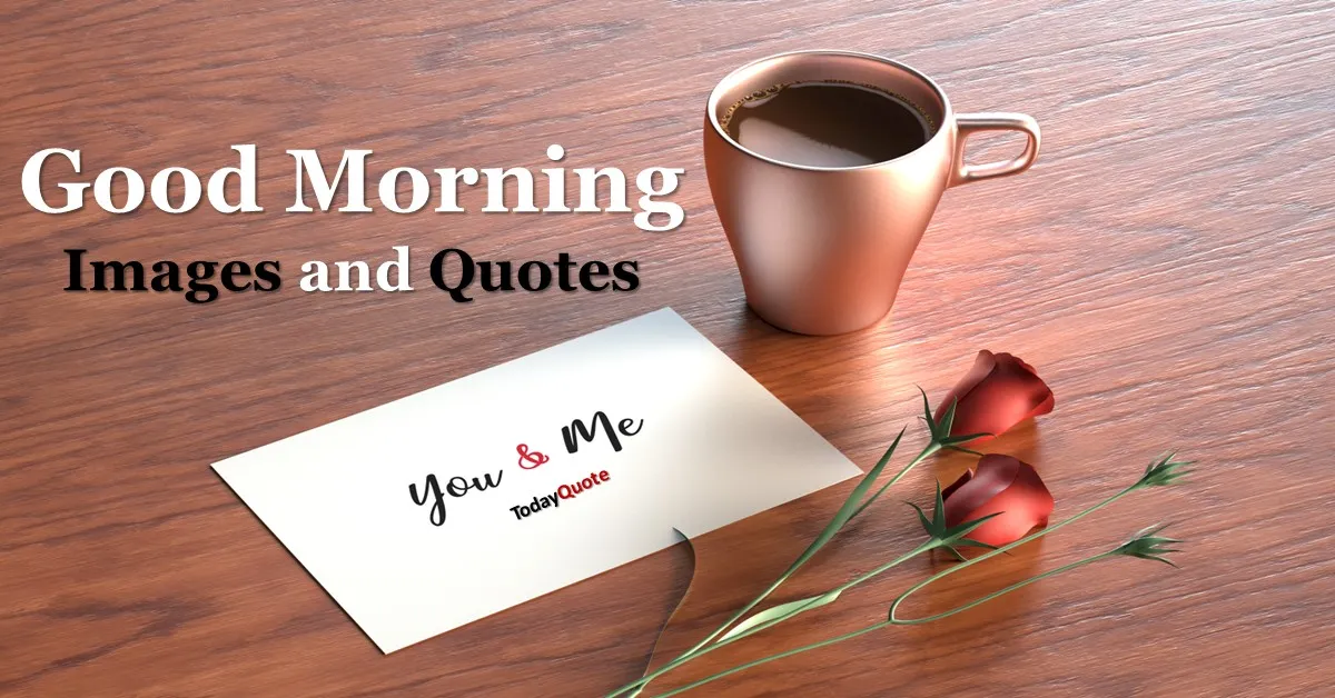 285 New Good Morning Images and Quotes To Start Your Day